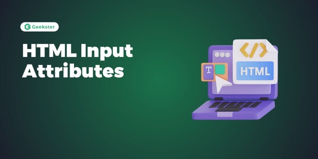 Html Input Attributes Geekster Article